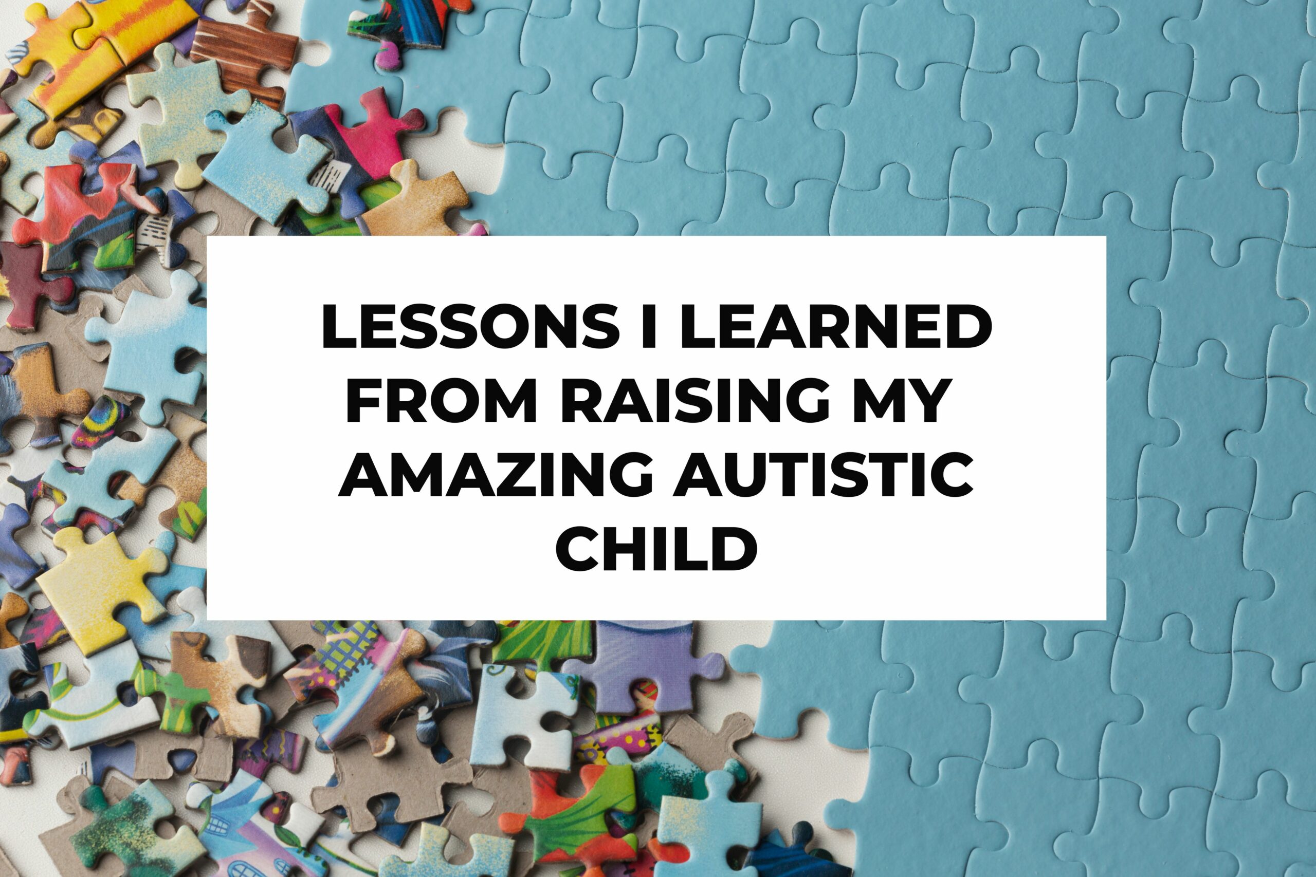 Lessons I Learned from Raising My Amazing Autistic Child - MHTN